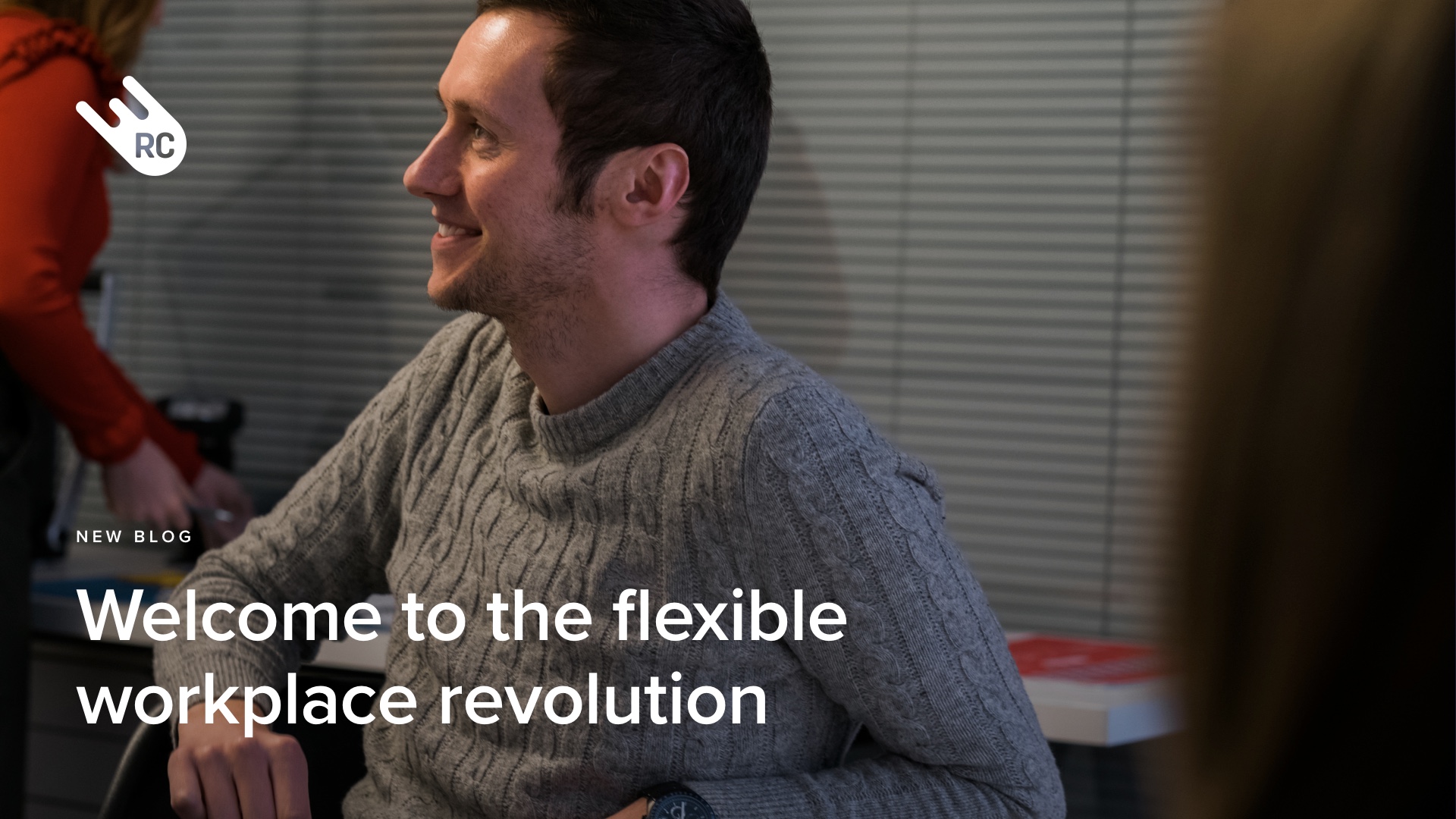 Out with the old, in with the new - welcome to the flexible workplace revolution - Rubber Cheese